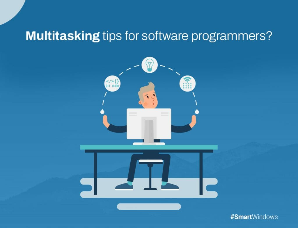 Multitasking Tips for Software Programmers - SmartWindows
