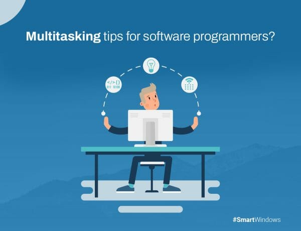 Multitasking Tips for Software Programmers - SmartWindows