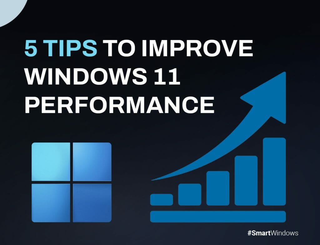 5 Tips to Improve Windows 11 Performance - SmartWindows