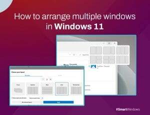 How to Arrange Multiple Windows in Windows 11 - Useful Tips - SmartWindows
