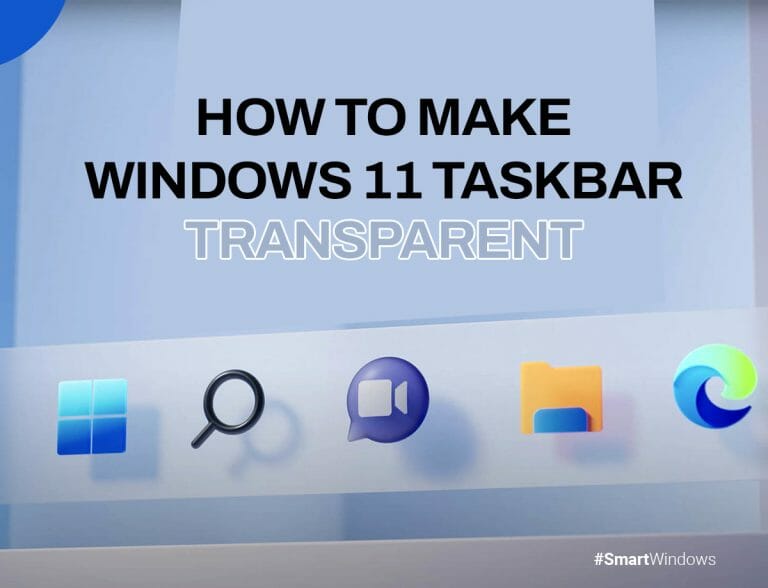 How to Make Windows 11 Taskbar Transparent - Useful Guide - SmartWindows