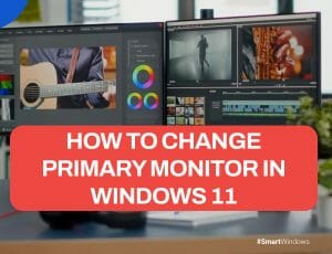 How to Change Primary Monitor in Windows 11 - Useful Tips - SmartWindows