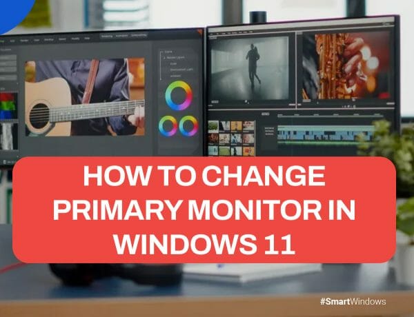 How to Change Primary Monitor in Windows 11 - Useful Tips - SmartWindows