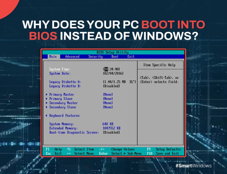 Why does your PC boot into BIOS instead of Windows - SmartWindows